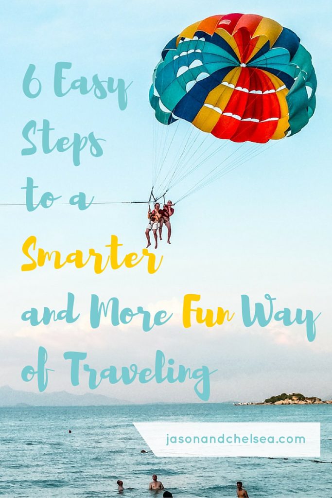 6 Easy Steps to a Smarter and More Fun Way of Traveling - Travel ...